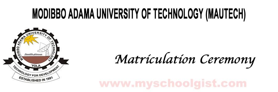 MAUTECH Matriculation Ceremony Date 2018/2019 • MySchoolGist