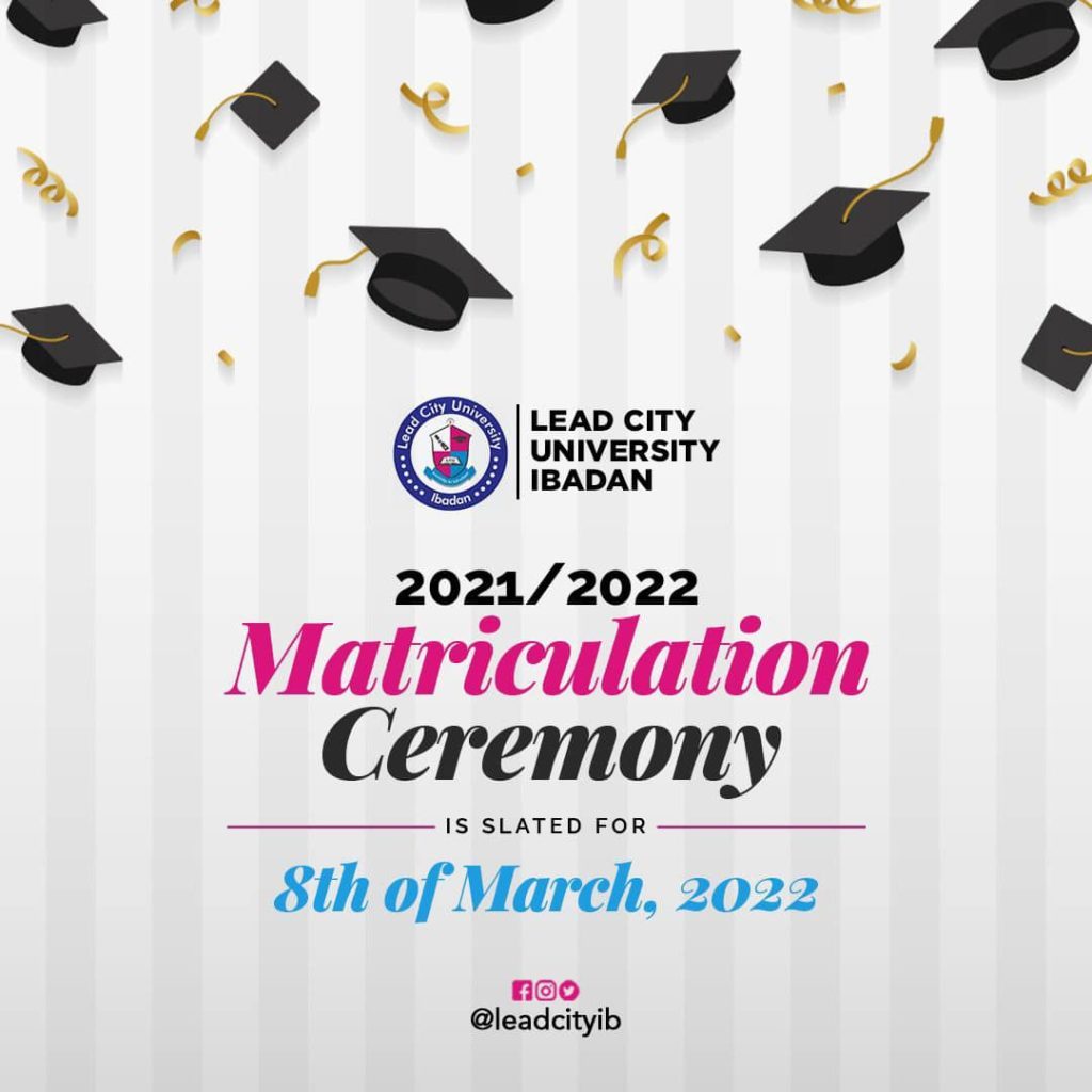 Lead City University 18th Matriculation Ceremony Date 2021/2022